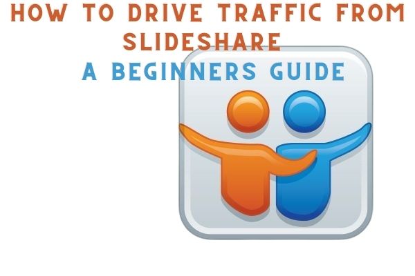How to drive traffic from SlideShare - A Beginners Guide